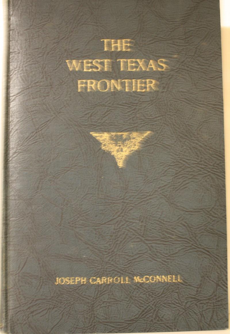 The West Texas Frontier, or, A Descriptive History of Early Texas Times ...