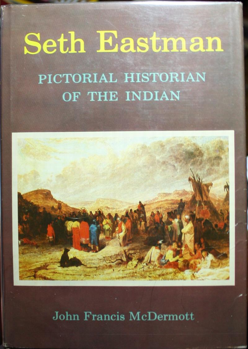 Seth Eastman Pictorial Historian Of The Indian