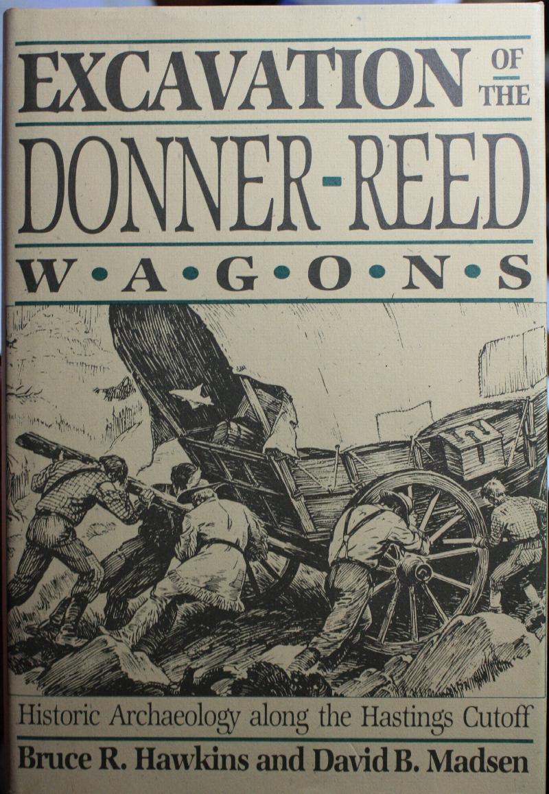 Excavation of the Donner-Reed Wagons Historic Archaeology Along the ...