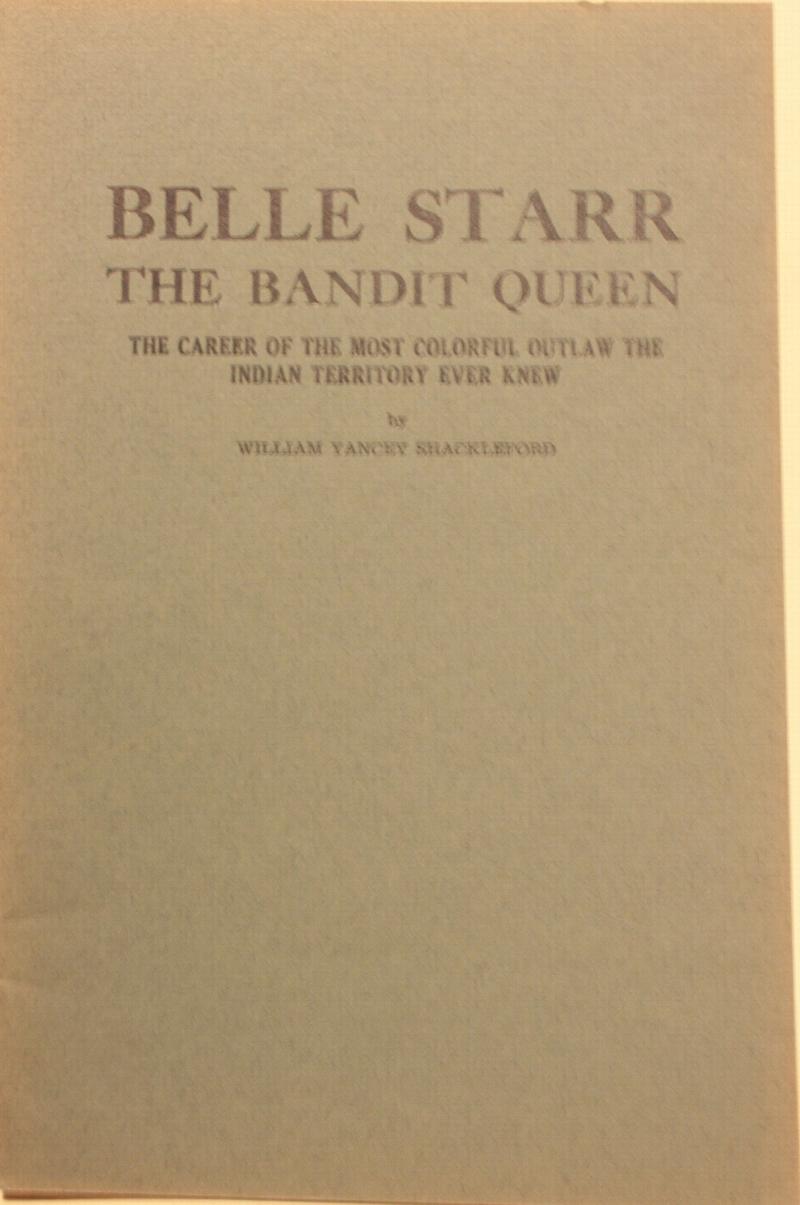 Belle Starr The Bandit Queen The Career of the Most Colorful Outlaw the ...