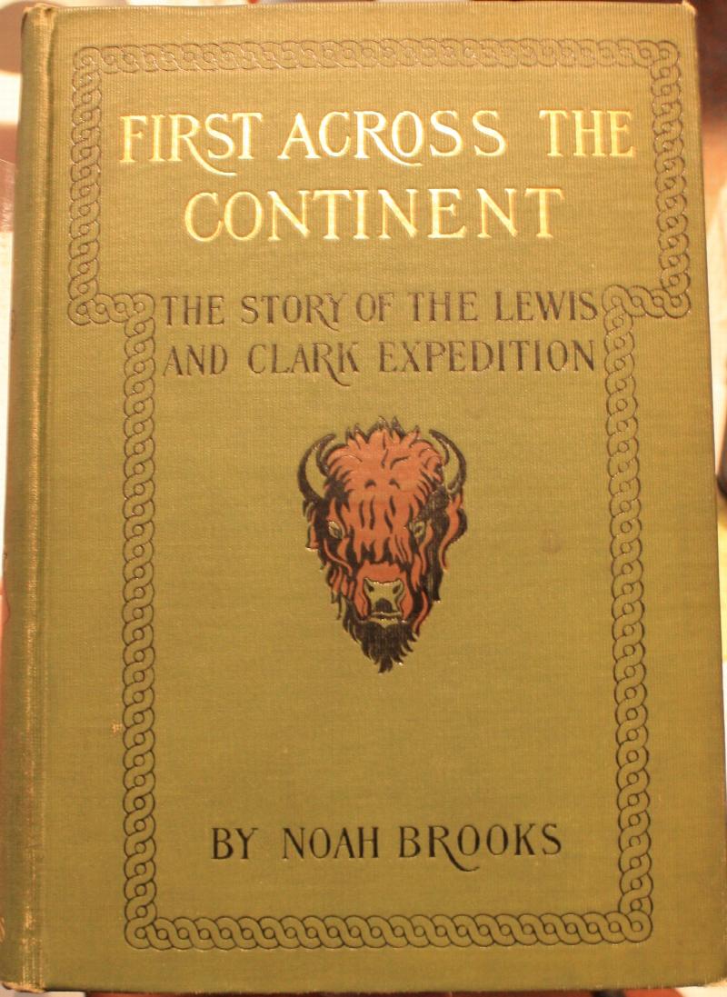 First Across The Continent The Story Of The Exploring Expedition of Lewis and Clark in 1804-5-6