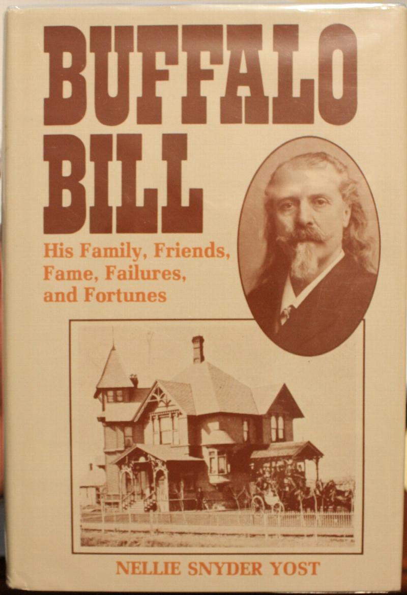 Buffalo Bill His Family, Friends, Fame, Failures, and Fortunes