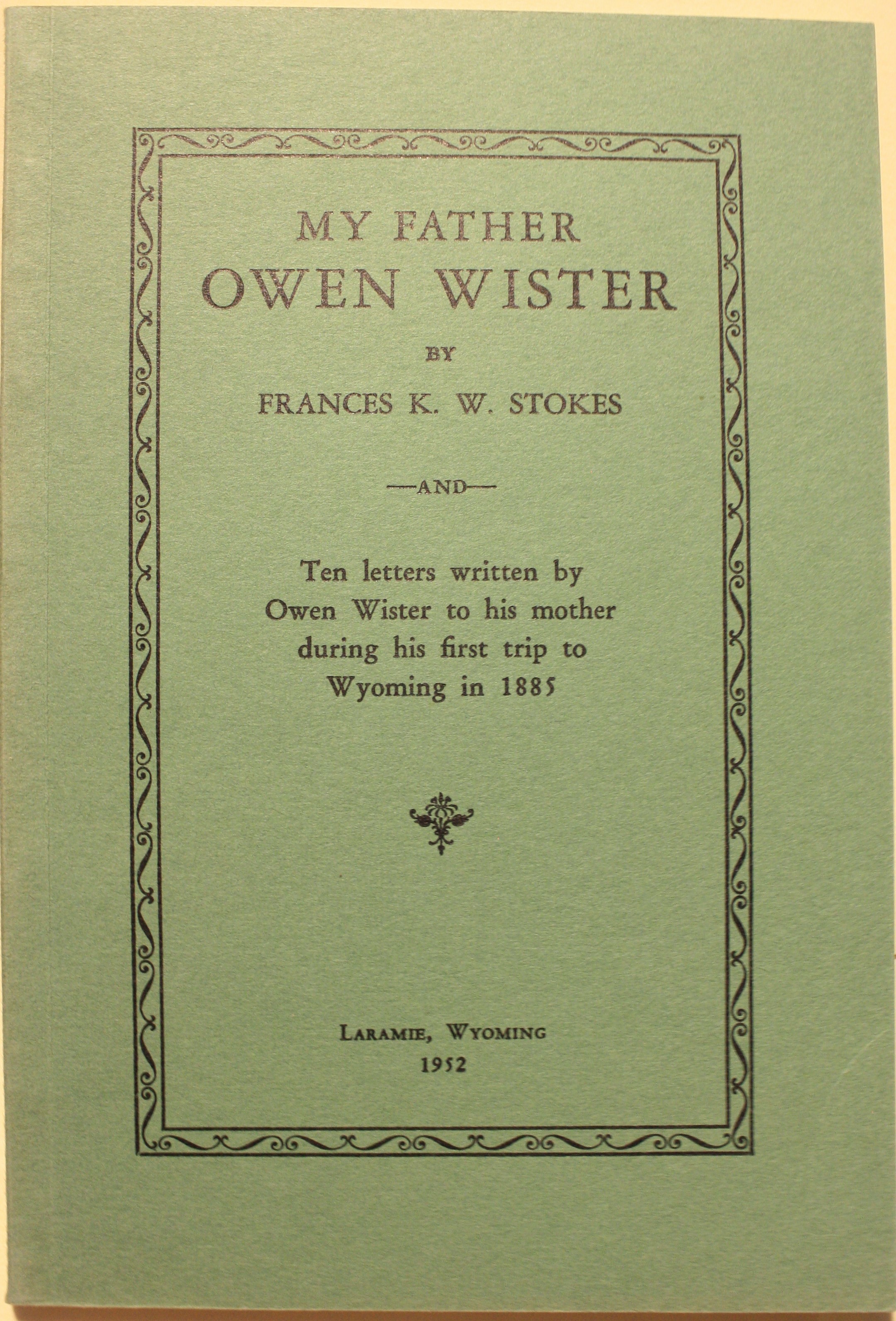 My Father Owen Wister And Ten Letters Written By Owen Wister To His ...