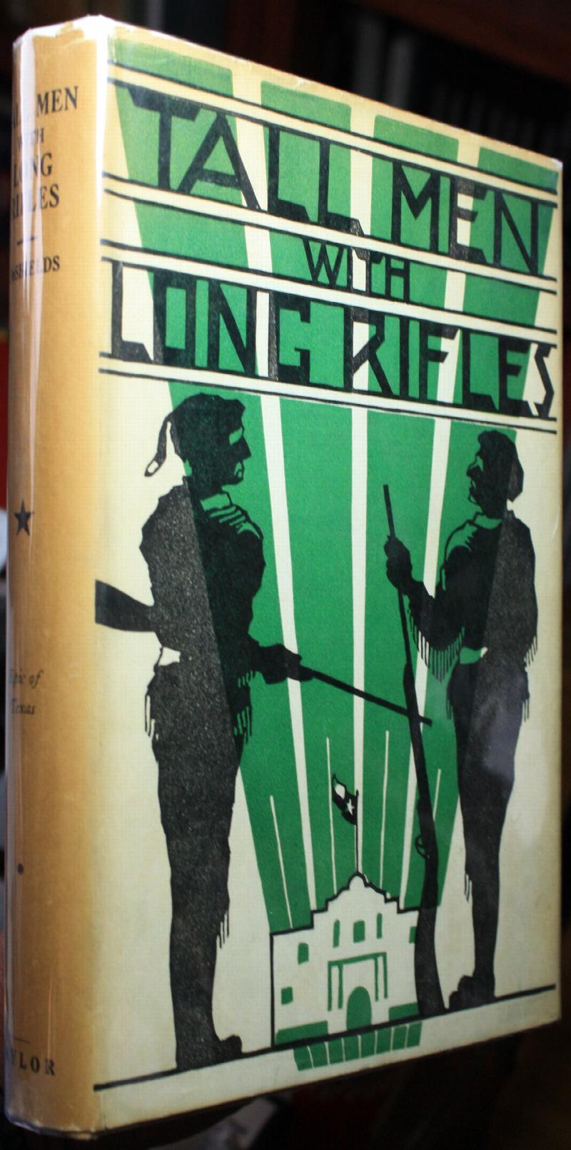 Tall Men With Long Rifles, The Glamorous Story of the Texas Revolution ...